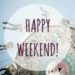 Happy Weekend Quotes: 106 Great Sayings about the Weekend