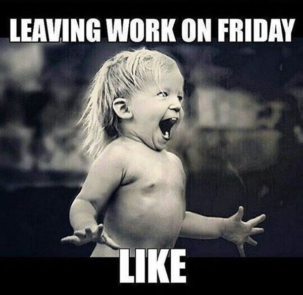 Leaving Work On Friday Meme And Funny Pictures Leaving Work On Friday Meme And Funny Pictures