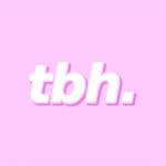 Best Tbh Quotes and Sayings for Him and Her